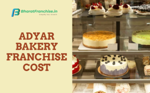 Adyar Bakery Franchise Cost in Chennai | Bharat Franchise
